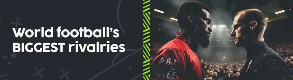 10 of the BIGGEST rivalries in world football | betPawa Cameroon